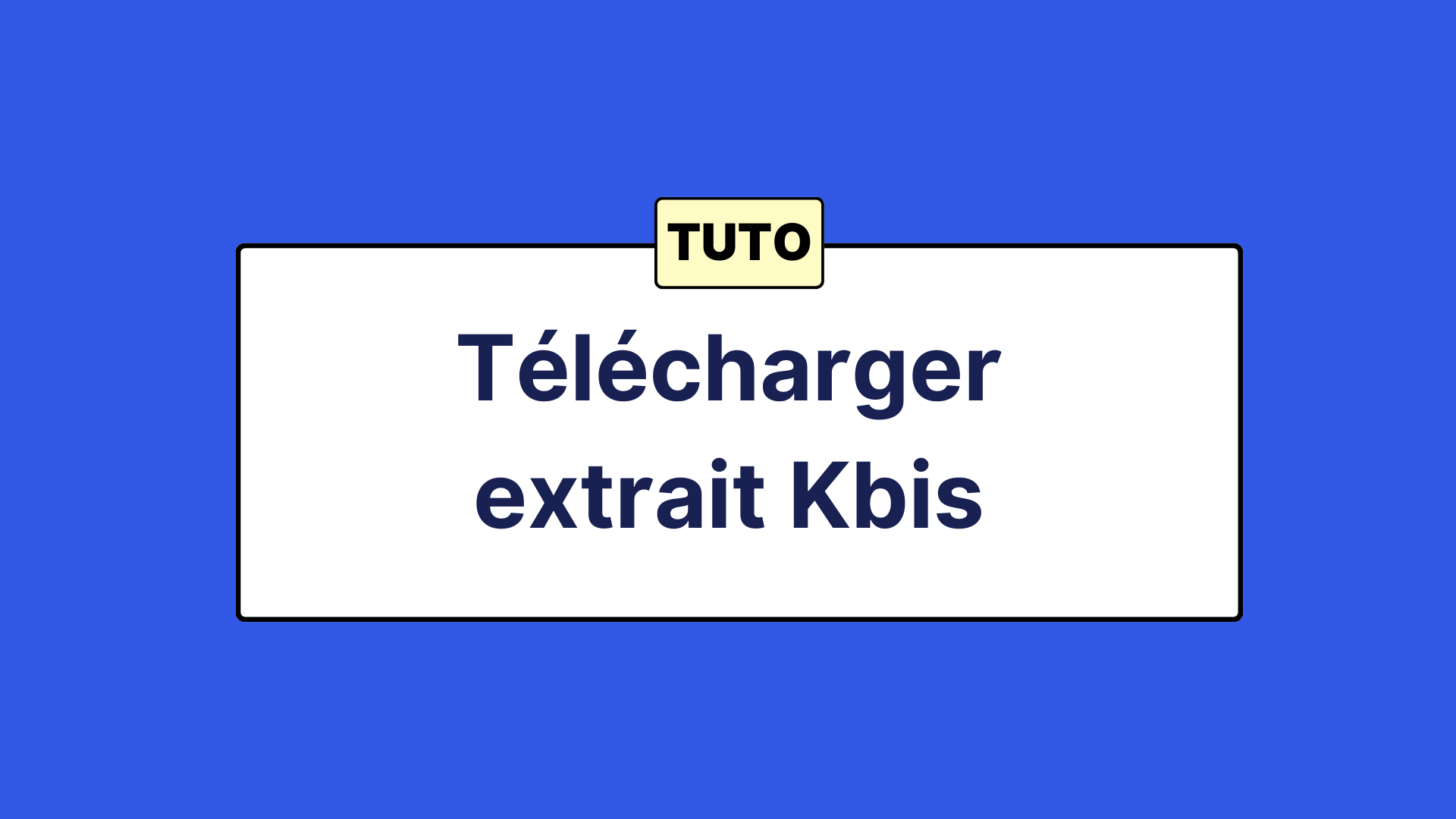 Comment télécharger son extrait Kbis sur Infogreffe